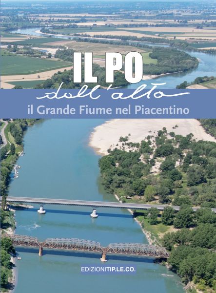 Il Po dall'alto. Il Grande Fiume nel Piacentino